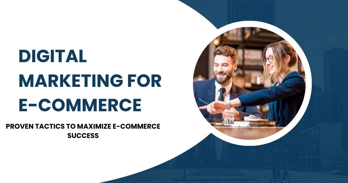 Digital Marketing for E-commerce: Complete Strategy Guide
